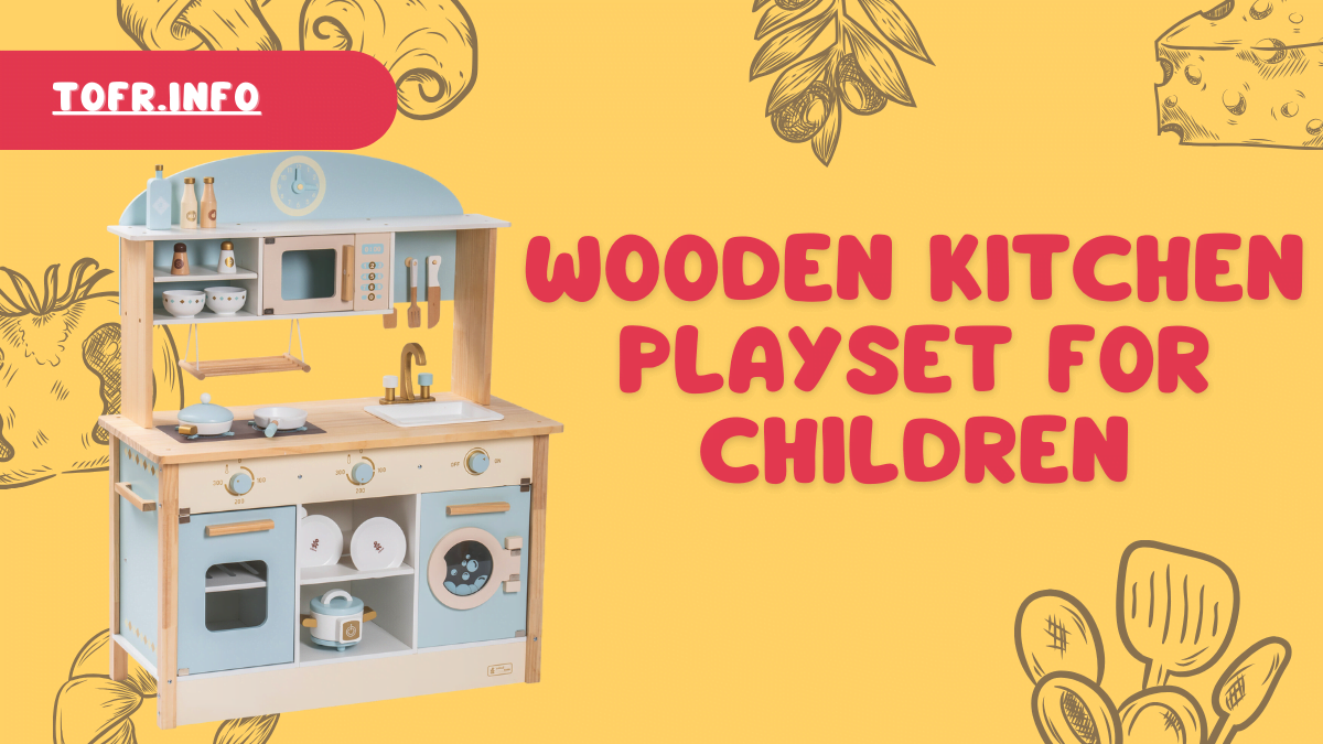 10 Benefits of a Wooden Kitchen Playset for Children - Toddler Friend